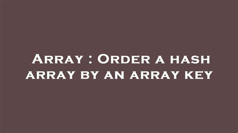 Array Order A Hash Array By An Array Key Youtube
