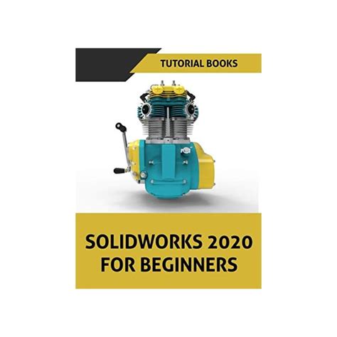 Buy Solidworks 2020 For Beginners Part Modeling Assemblies And