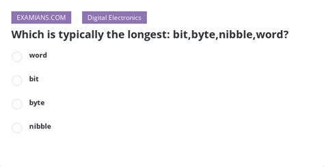 which is typically the longest bit byte nibble word examians