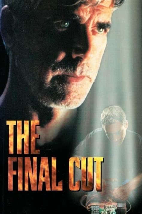 The Final Cut Filmi Konusu Oyuncuları Ve Yönetmeni The Final Cut