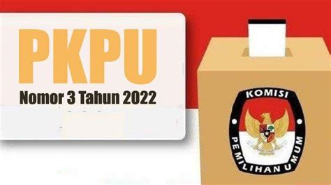 Pkpu No 3 Tahun 2022 Tentang Tahapan Dan Jadwal Pemilu 2024 Download