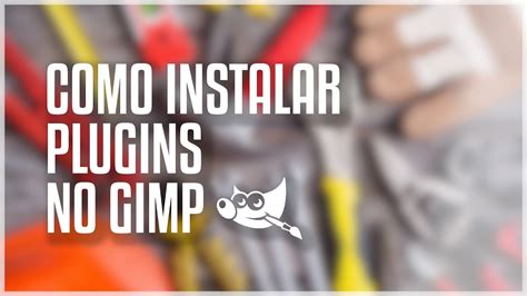 Como Instalar Plug Ins No GIMP YouTube