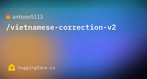 Antooo5113 Vietnamese Correction V2 · Hugging Face