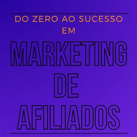 Grupo De Whatsapp E Book Do Zero Ao Sucesso Em Marketing De Afiliados