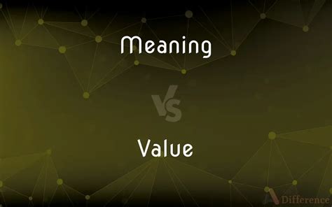 Meaning Vs Value — Whats The Difference