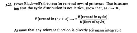 Solved Prove Blackwell S Theorem For Renewal Reward Chegg
