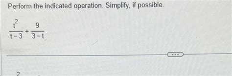 Solved Perform The Indicated Operation Simplify If