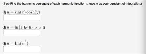 Solved Pt Find The Harmonic Conjugate Of Each Harmonic Chegg