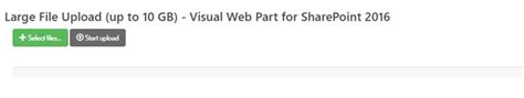 visual web part for sharepoint 2016 large file s upload up to 10 gb