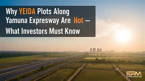 Yamuna Expressway Growth Why Yeida Plots Attract Investors