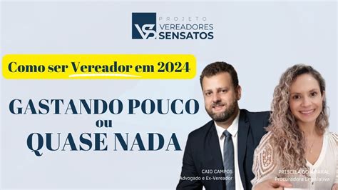 Como Ser Vereador Em 2024 Gastando Muito Pouco Ou Quase Nada Youtube