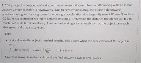 Solved A 7 6 Kg Object Is Dropped Vertically With Zero