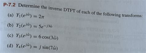 Solved P 7 2 Determine The Inverse Dtft Of Each Of The