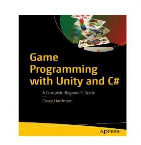 Game Programming With Unity And C A Complete Beginners Guide
