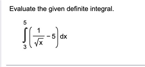 Solved Evaluate The Given Definite Integral∫351x2 5dx