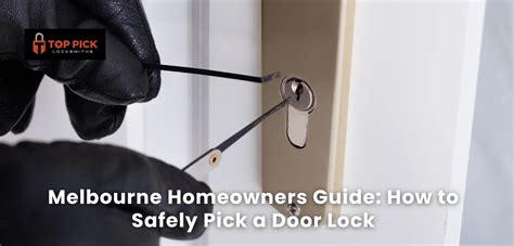 Melbourne Homeowners Guide How To Safely Pick A Door Lock