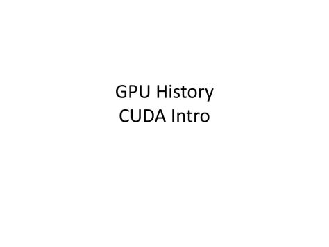Ppt Gpu History Cuda Intro Powerpoint Presentation Free Download