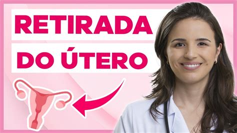 Retirada Do Útero Histerectomia Tudo O Que Você Precisa Saber Antes