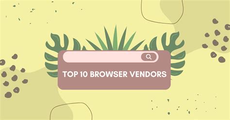 Top 10 Browser Vendors Thecconnects