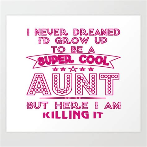 Super Cool Aunt Is Killing It Art Print By Sophiafashion Society6