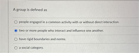 Solved A Group Is Defined Aspeople Engaged In A Common Chegg