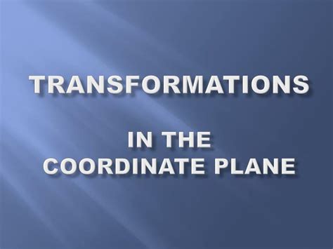 Ppt Transformations In The Coordinate Plane Powerpoint Presentation
