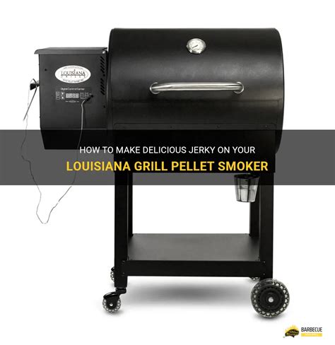 How To Make Delicious Jerky On Your Louisiana Grill Pellet Smoker