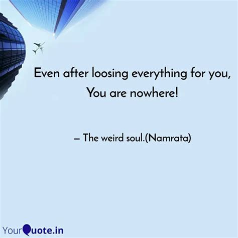 Even After Loosing Everyt Quotes Writings By Namrata Chikhle