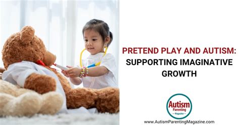 Pretend Play And Autism Supporting Imaginative Growth