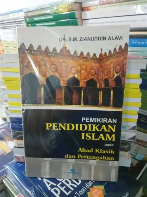 Pemikiran Pendidikan Islam Pada Abad Klasik Dan Pertengahan Lazada