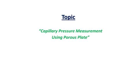 Capillary Pressure Measurement Using Porous Plate Pptx