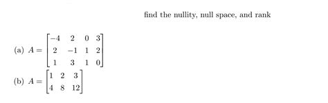 solved find the nullity null space and rank show all