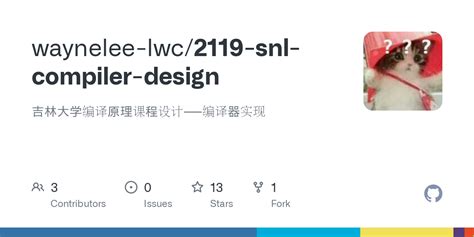 GitHub waynelee lwc 2119 snl compiler design 吉林大学编译原理课程设计编译器实现