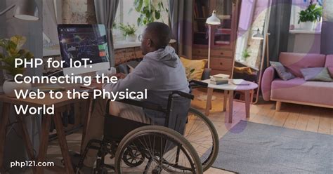Php For Iot Connecting The Web To The Physical World
