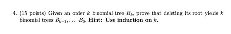 4 15 Points Given An Order K Binomial Tree Bk