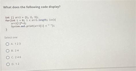 Solved What Does The Following Code Display Int Arr Chegg