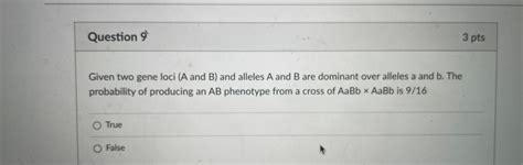 Solved Question 9 3 PtsGiven Two Gene Loci A And B Chegg