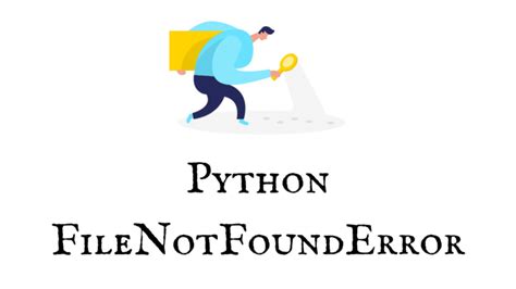 Python Filenotfounderror Tech