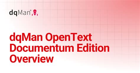 Dqman Opentext Documentum Edition Overview Dqman Documentation