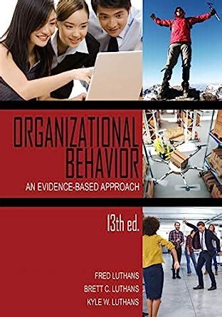 Organizational Behavior: An Evidence-Based Approach, 13th Ed. : Luthans, University Professor ...