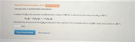 Solved Tutored Practice Problem 10.4.4Use gas laws in | Chegg.com