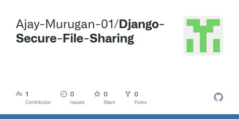 GitHub Ajay Murugan 01 Django Secure File Sharing