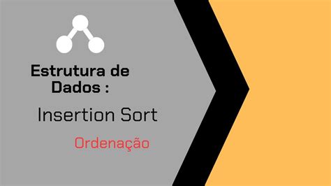Algoritmos de Ordenação Insertion Sort Explicação Código