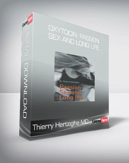 Thierry Hertoghe Md Oxytocin Passion Sex And Long Life Course