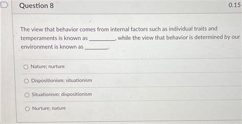 Solved Question The View That Behavior Comes From Chegg