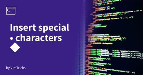 Insert Special • Characters Vimtricks