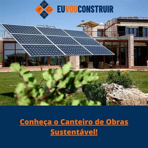 O Canteiro de Obras Sustentável sua fonte própria