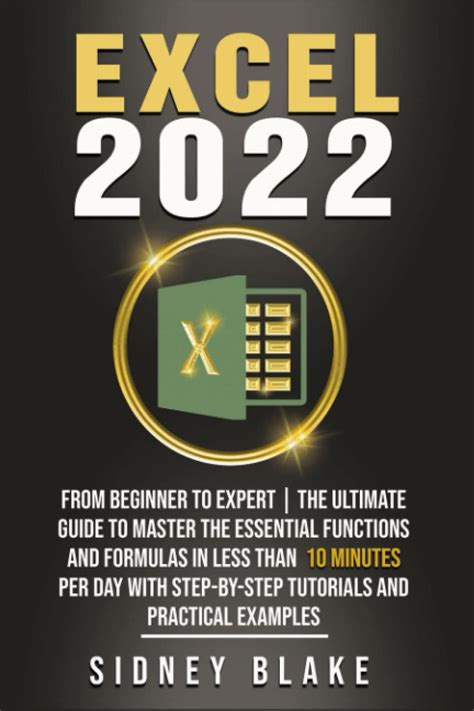 Buy Excel 2022 From Beginner To Expert The Ultimate Guide To Master The Essential Functions