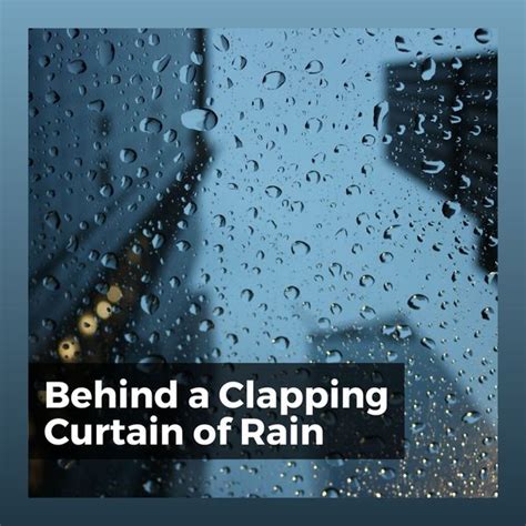 Behind A Clapping Curtain Of Rain Best Rain Sounds Asmr Qobuz