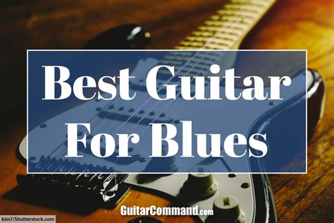 Best Guitar For Blues In 2022 Recommended Blues Guitars